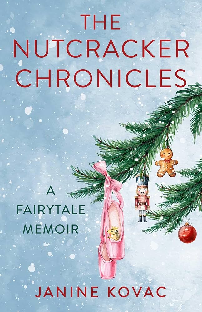The Nutcracker Chronicles: A Fairytale Memoir Book Review – Book ...