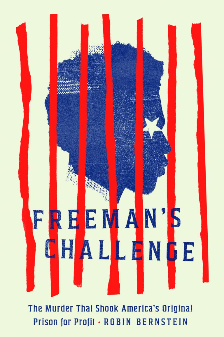 Freeman’s Challenge: The Murder That Shook America’s Original Prison ...